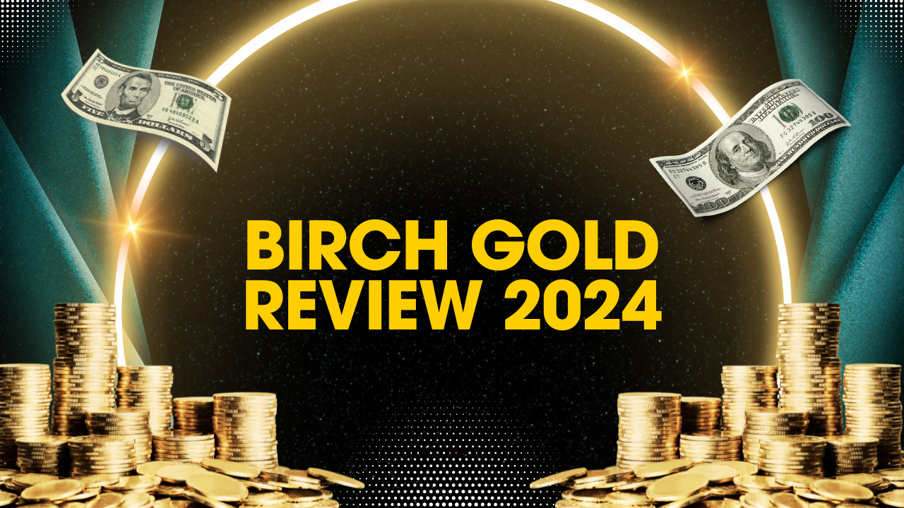 Birch Gold Review: Reliable Precious Metals Investment