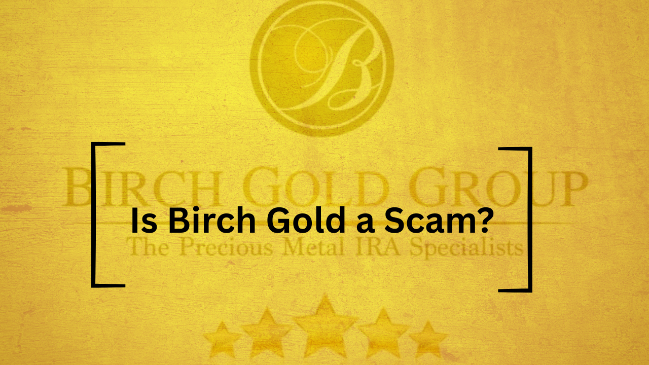 Is Birch Gold Group a Scam? The Truth Behind the Headlines (2025 Review ...